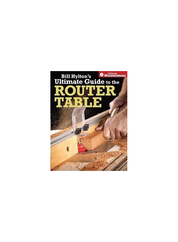 Ultimate Guide to the Router Table - Tools BR